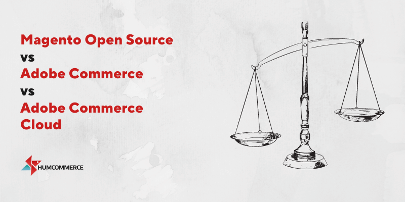 Magento Open Source vs Adobe Commerce | HumCommerce