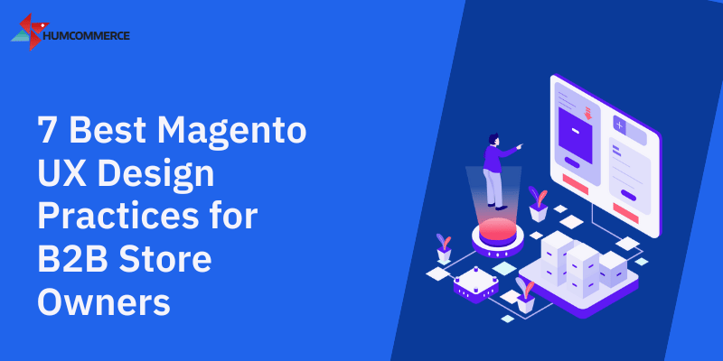Magento UX Design: Enhance User Experience at HumCommerce